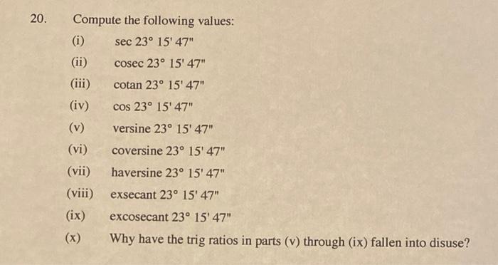 Solved 20. Compute the following values: (i) sec 23° 15' 47" | Chegg.com