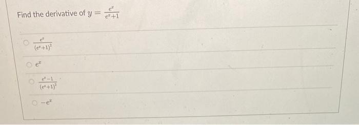Solved Find the derivative of y=ex+1ex (et+1)2ec ex | Chegg.com