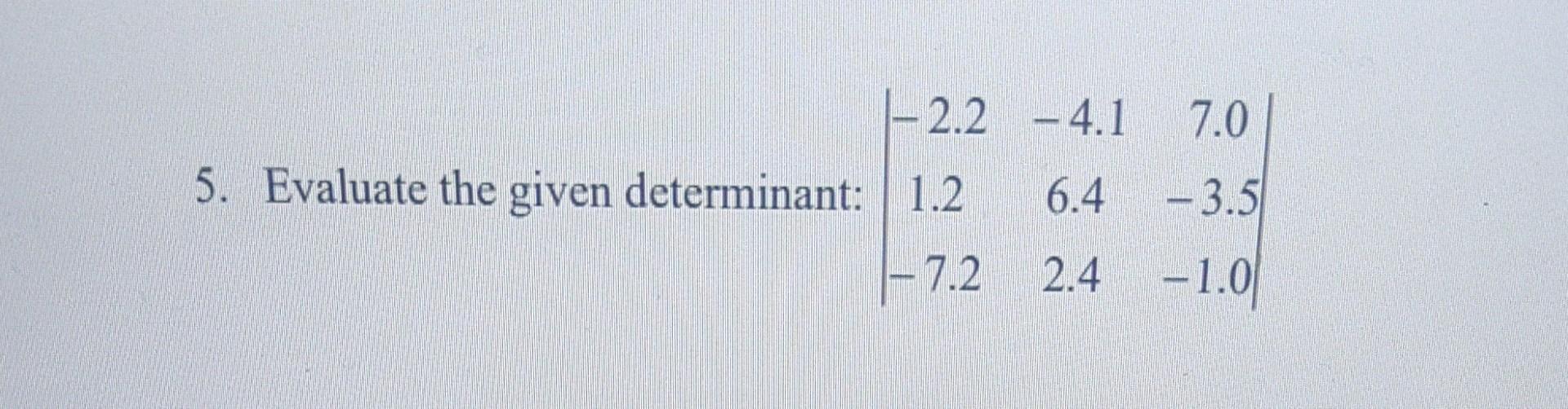 Solved 5. Evaluate the given determinant: | Chegg.com