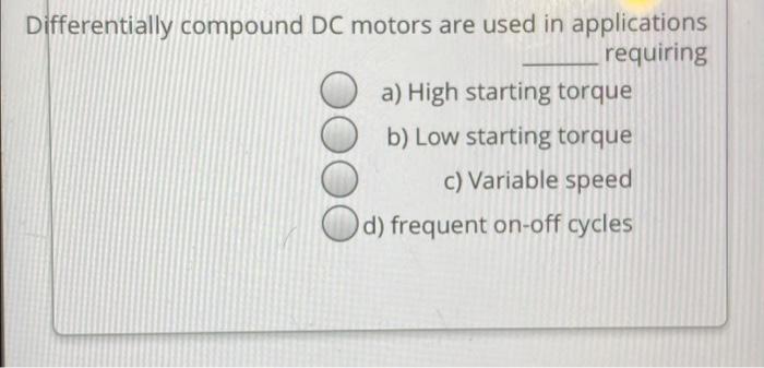 Solved Differentially compound DC motors are used in | Chegg.com