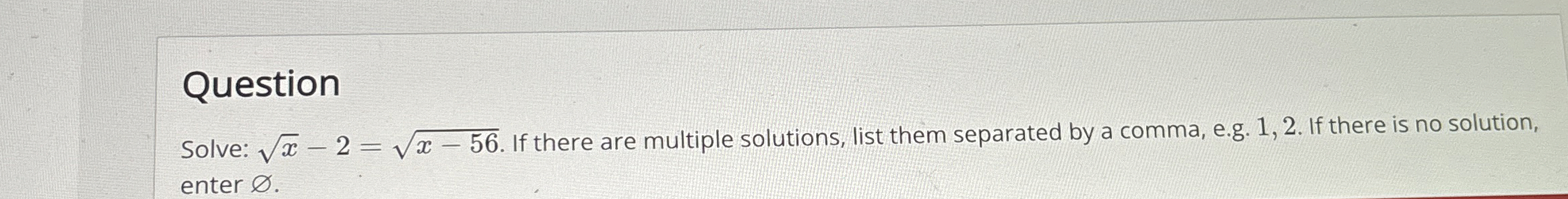 Solved QuestionSolve: x2-2=x-562. ﻿If there are multiple | Chegg.com
