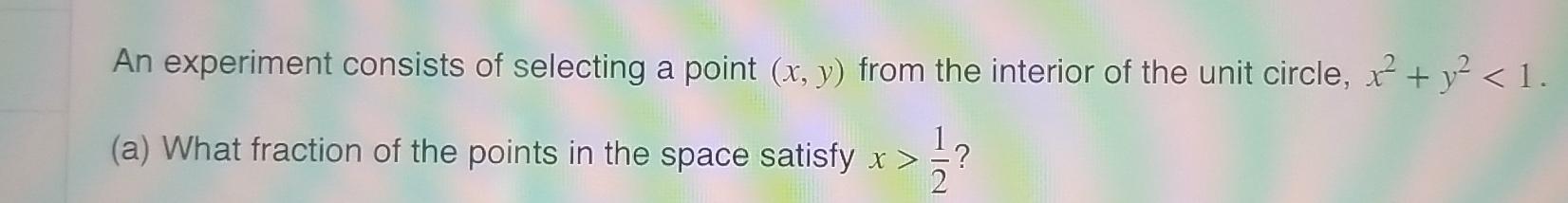 Solved An experiment consists of selecting a point (x,y) | Chegg.com