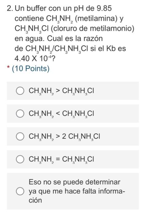 Solved 2. Un buffer con un pH de 9.85 contiene CH3NH2 | Chegg.com