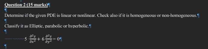 Solved Question 2 (15.marks) Determine if the given PDE is | Chegg.com