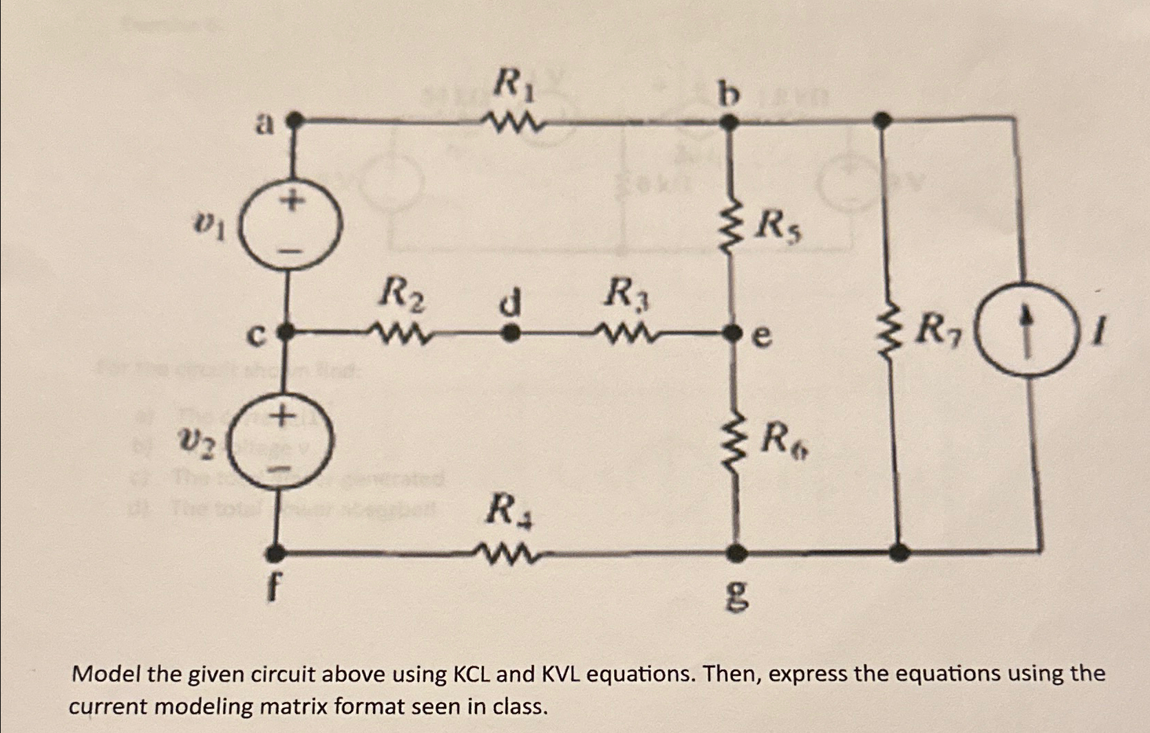 Solved Model the given circuit above using KCL and KVL | Chegg.com Solved Model the given circuit above using KCL and KVL | Chegg.com
