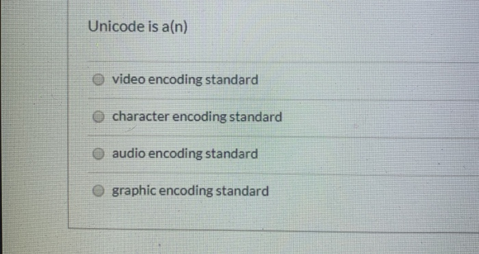 Solved Unicode is a(n) o video encoding standard character | Chegg.com