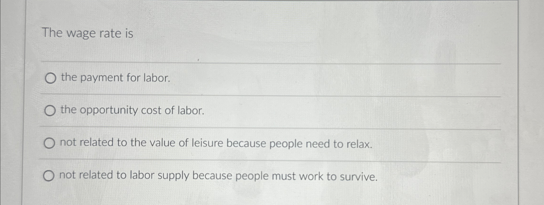 Solved The wage rate isthe payment for labor.the opportunity | Chegg.com