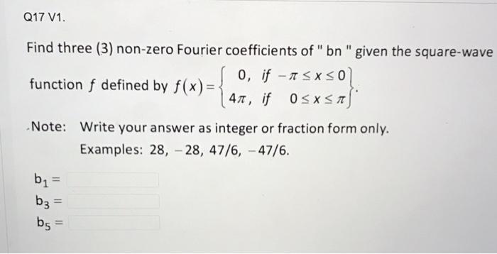 Solved Q17 V1. Find three (3) non-zero Fourier coefficients | Chegg.com