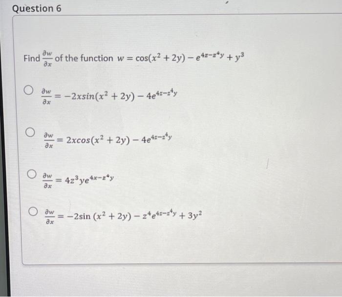 Solved ∂x∂w of the function w=cos(x2+2y)−e4z−z4y+y3 | Chegg.com
