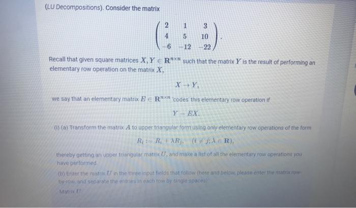 Solved (LU Decompositions). Consider the matrix 2 4 -6 3 5 | Chegg.com