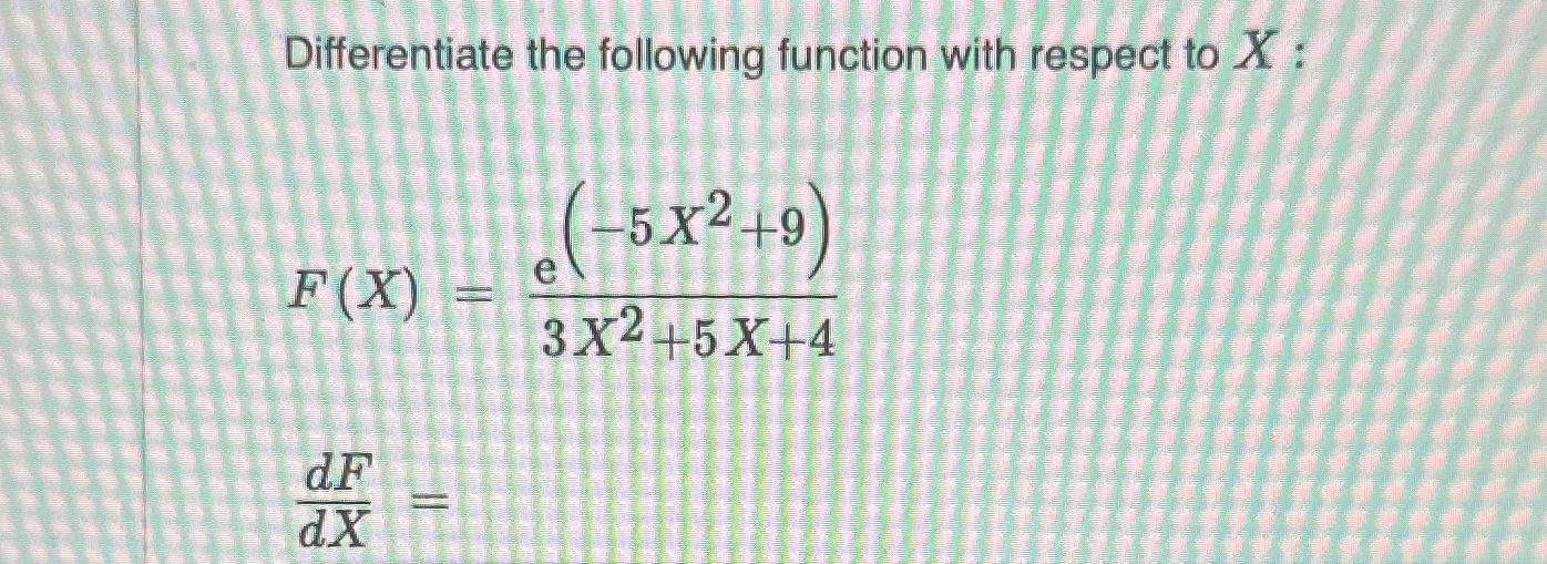 Solved Differentiate the following function with respect to | Chegg.com