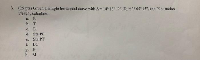 Solved 3. ( 25pts ) Given a simple horizontal curve with | Chegg.com