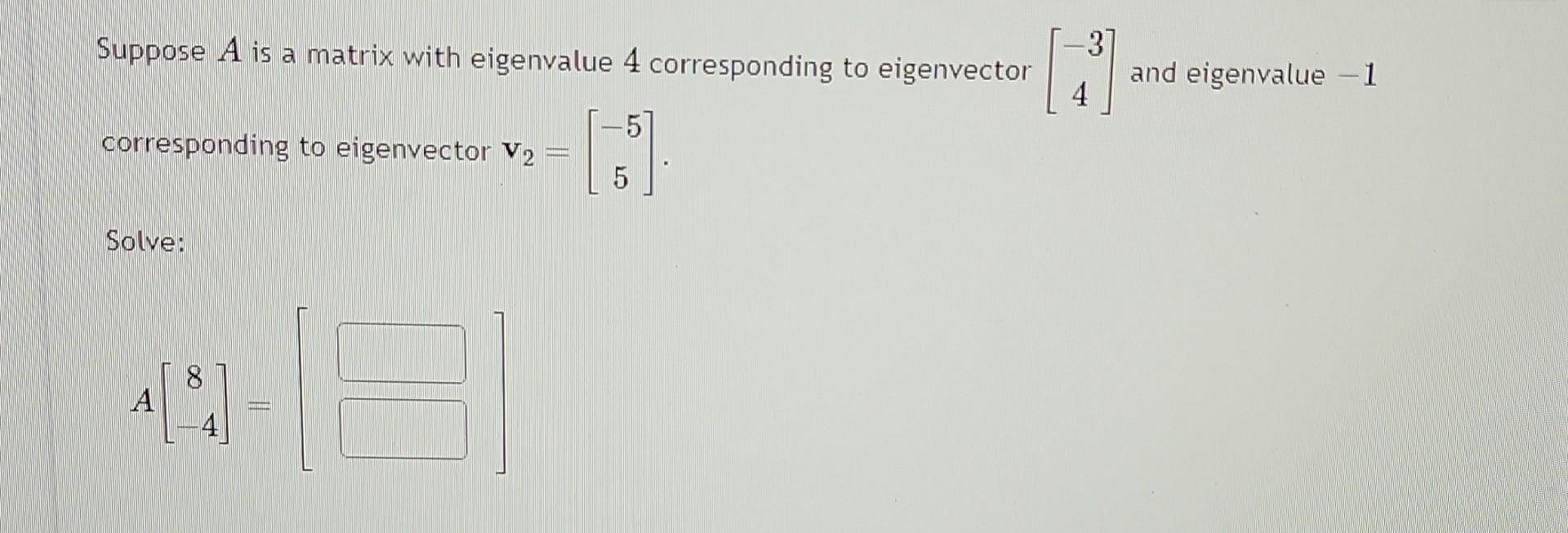 Solved Suppose A is a matrix with eigenvalue 3 corresponding | Chegg.com