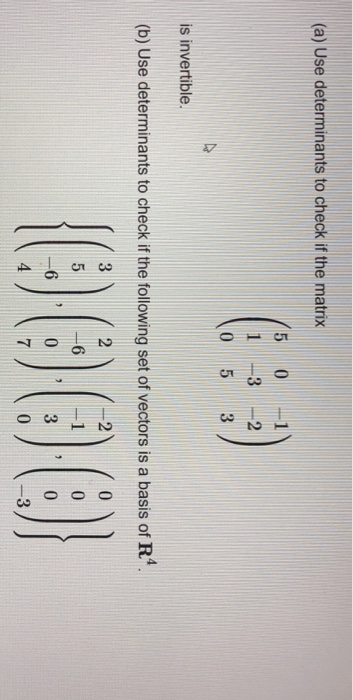 Solved (a) Use determinants to check if the matrix 5 1 10 0 | Chegg.com