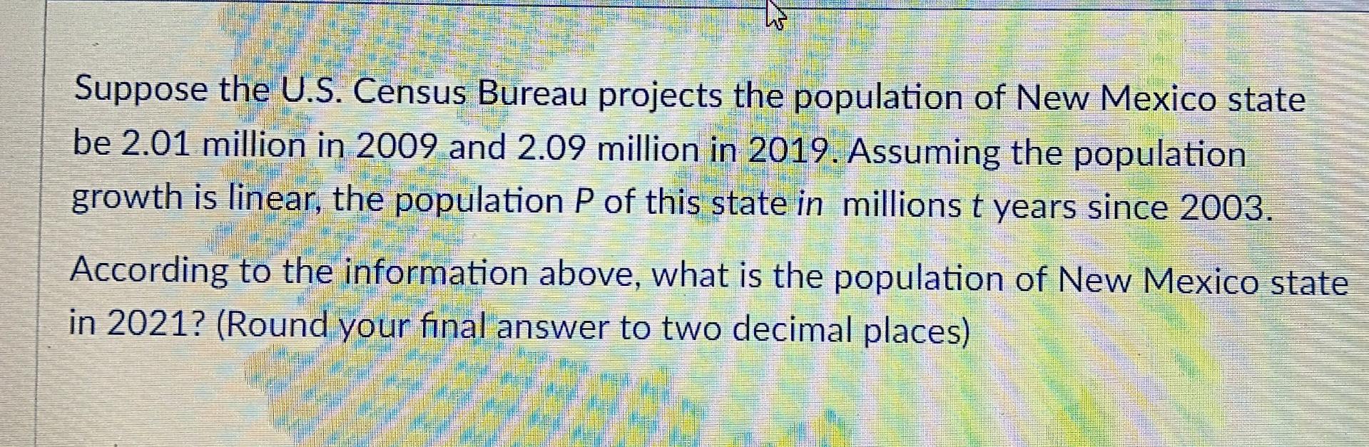 Solved Suppose the U.S. Census Bureau projects the | Chegg.com