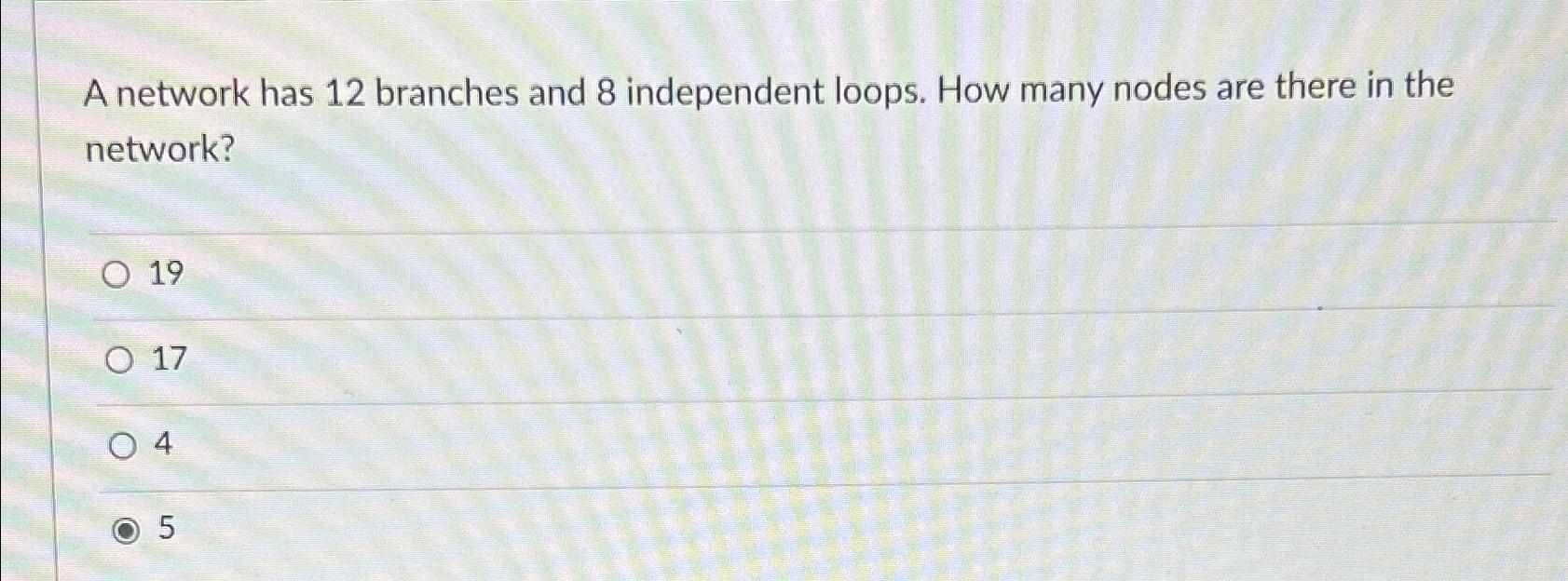 Solved A network has 12 ﻿branches and 8 ﻿independent loops. | Chegg.com