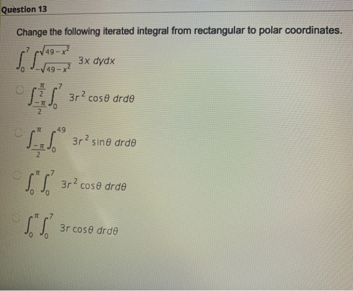 Solved Question 13 Change the following iterated integral | Chegg.com