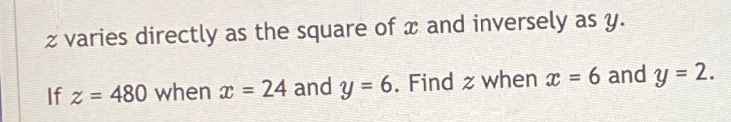 Solved z ﻿varies directly as the square of x ﻿and inversely | Chegg.com