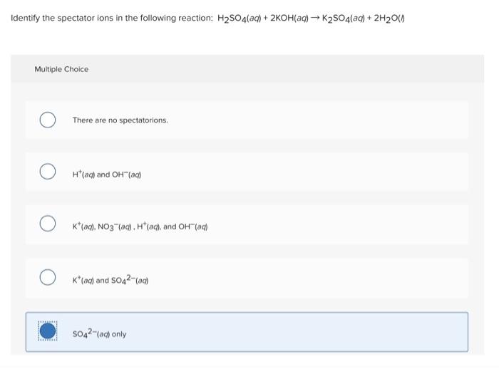 Solved Identify the spectator ions in the following | Chegg.com