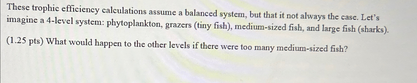 Solved These trophic efficiency calculations assume a | Chegg.com