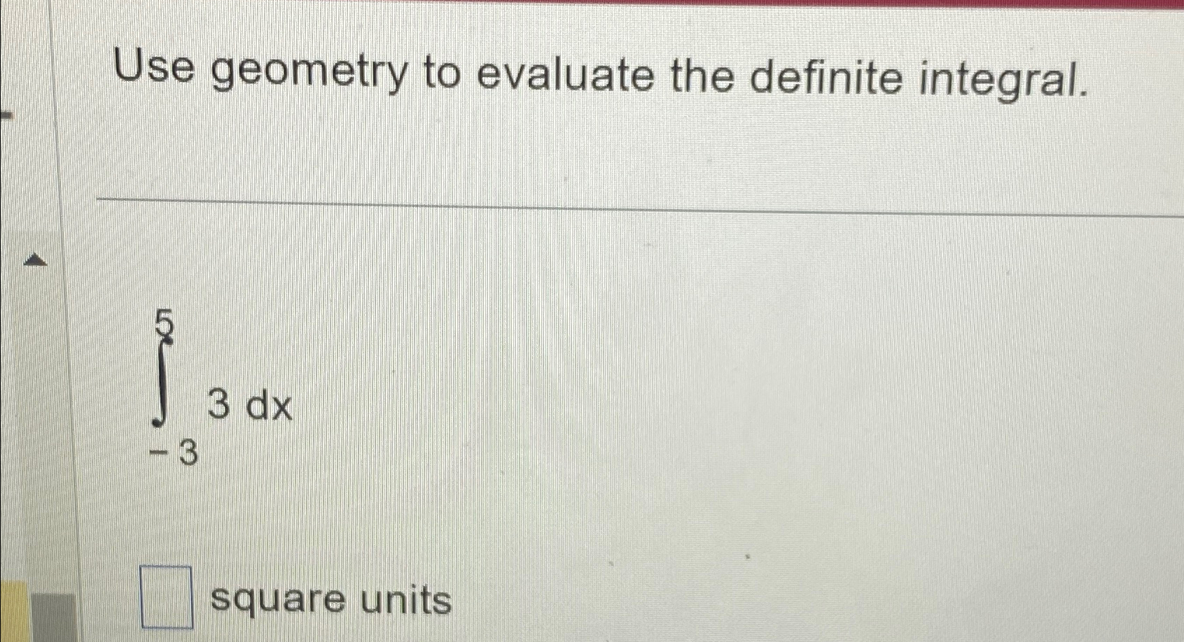Solved Use geometry to evaluate the definite | Chegg.com