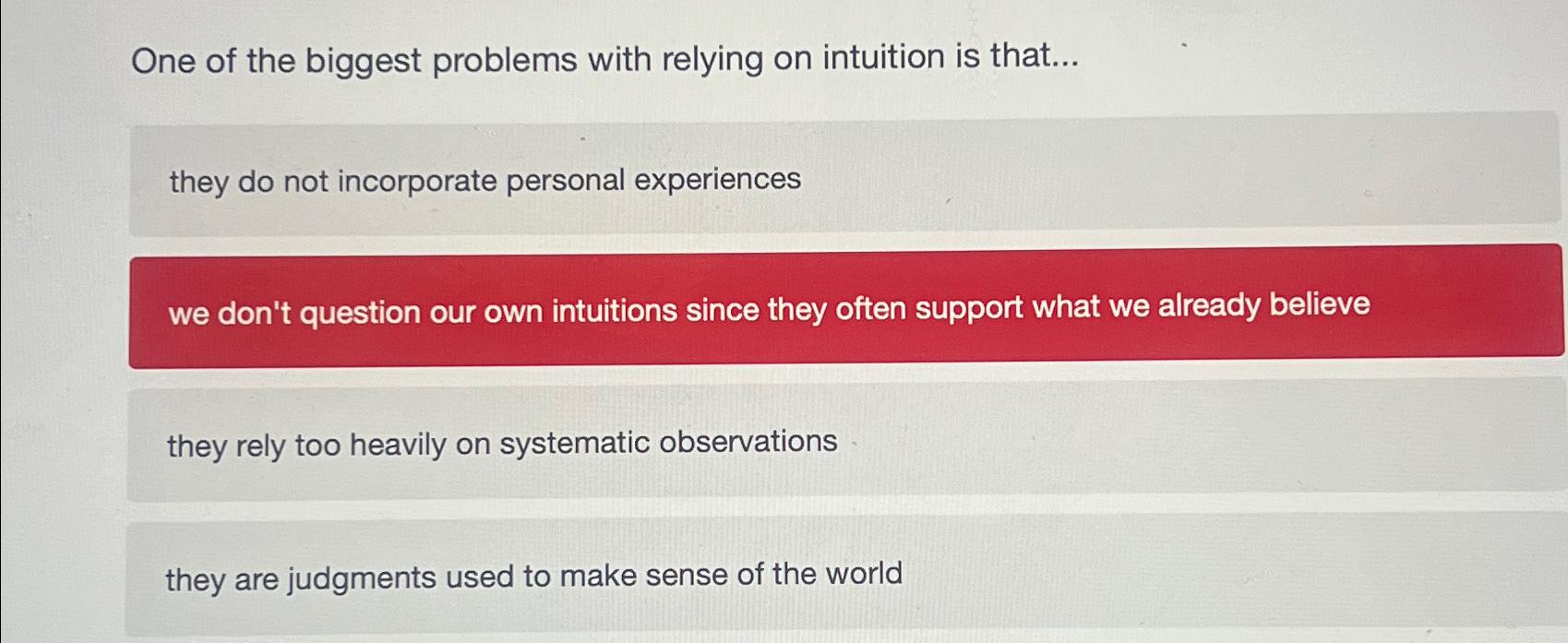 Solved One of the biggest problems with relying on intuition | Chegg.com