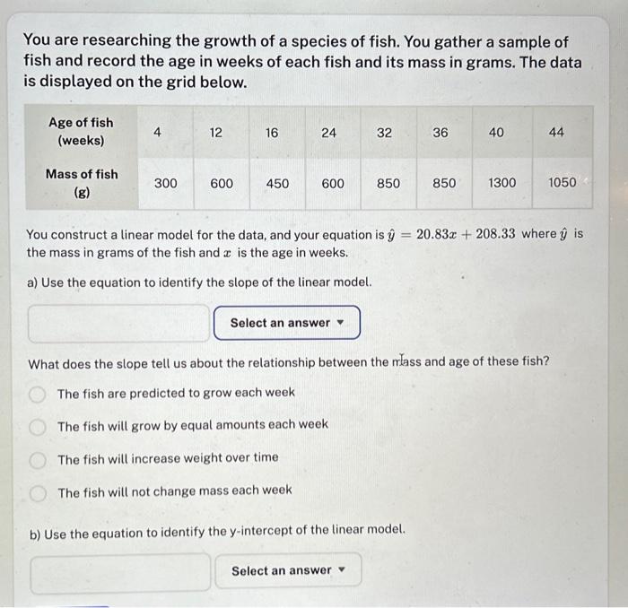 Solved You are researching the growth of a species of fish. | Chegg.com