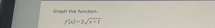Solved Graph the function. f(x)=2x+1 | Chegg.com