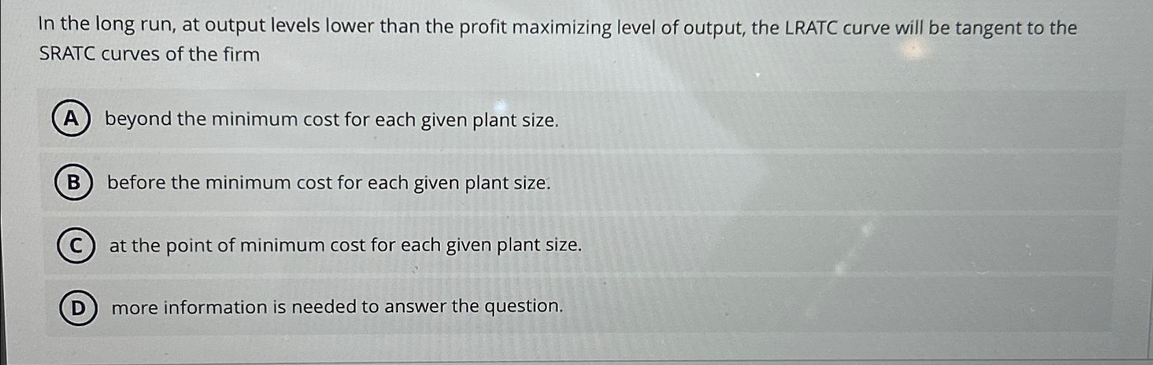 Solved In the long run, at output levels lower than the | Chegg.com