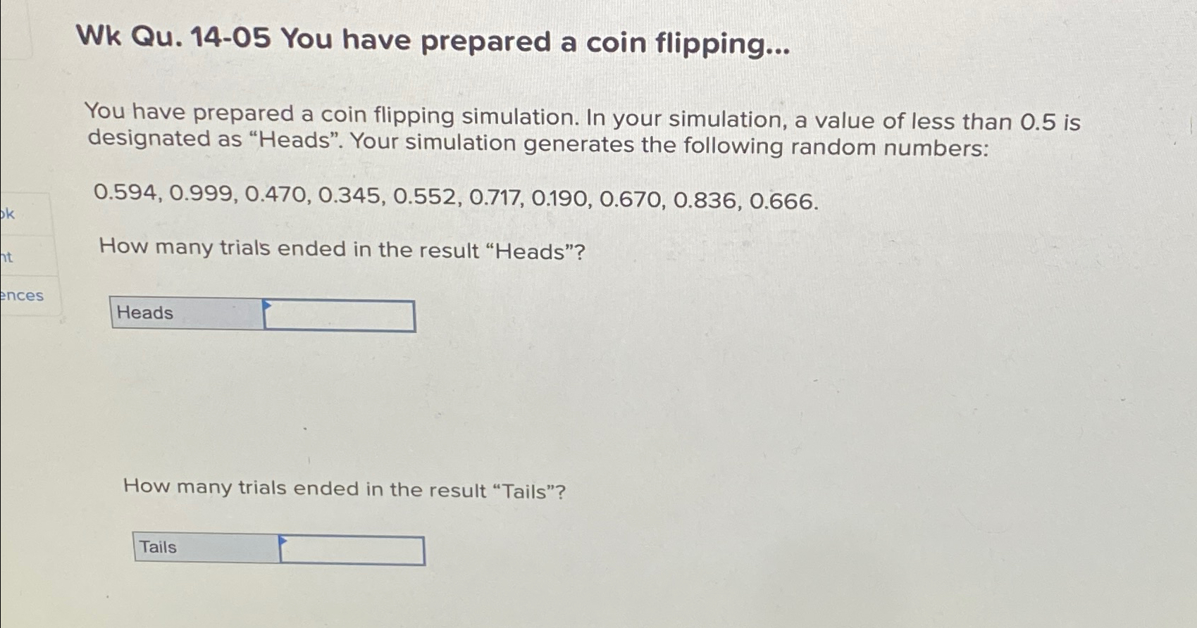 Solved Wk Qu. 14-05 ﻿You have prepared a coin flipping...You | Chegg.com