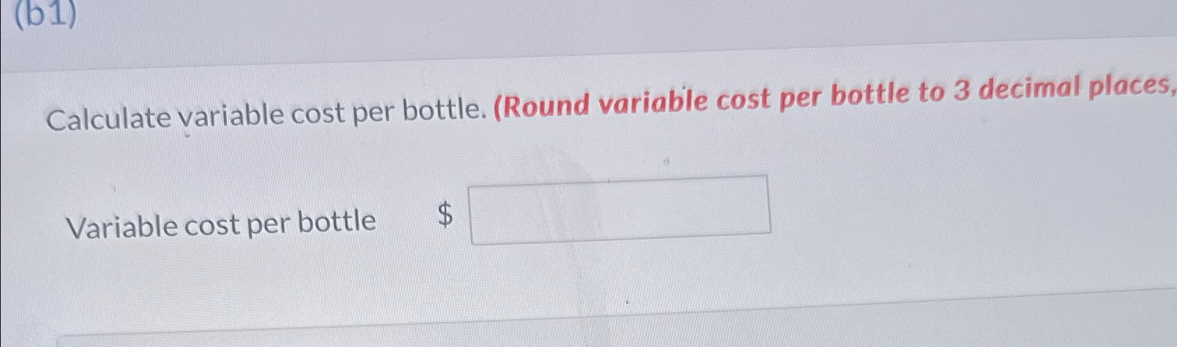 Calculate variable cost per bottle. (Round variable | Chegg.com Calculate variable cost per bottle. (Round variable | Chegg.com