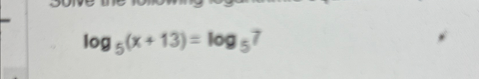 Solved log5(x+13)=log57 | Chegg.com