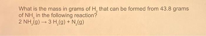 Solved What is the mass in grams of H₂ that can be formed | Chegg.com