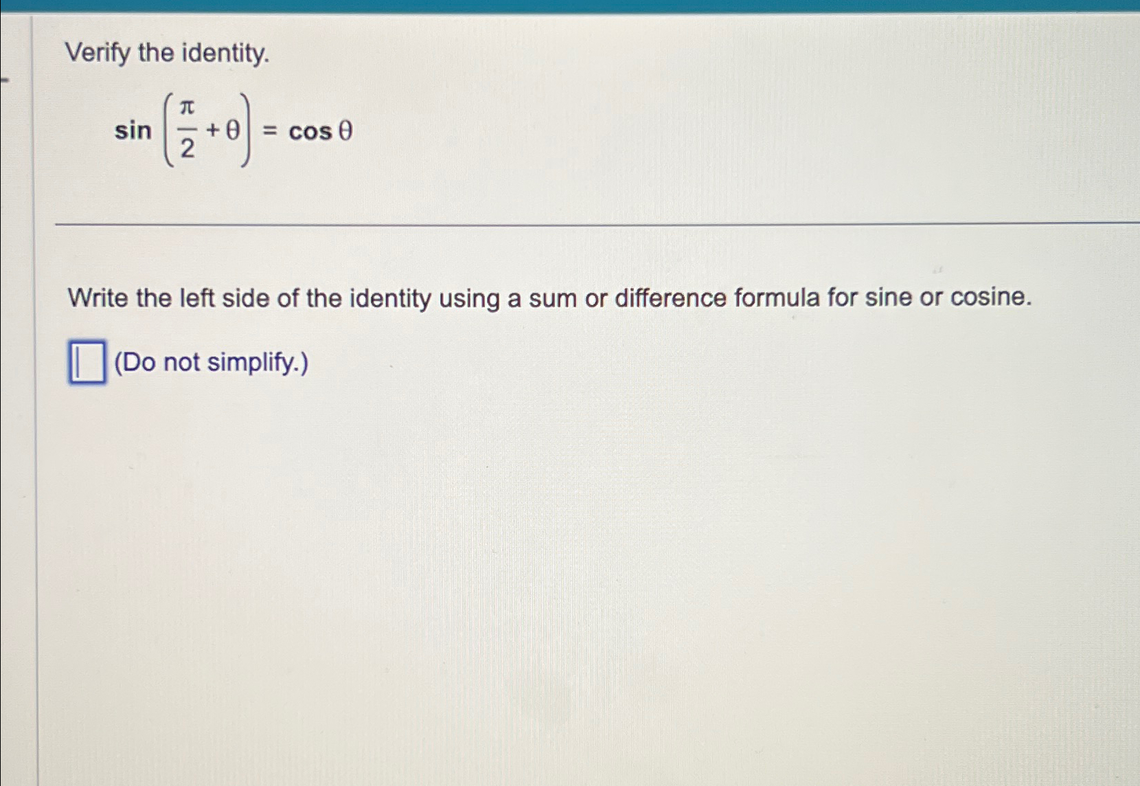 Solved Verify the identity.sin(π2+θ)=cosθWrite the left side | Chegg.com