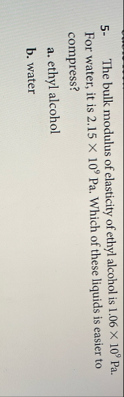 Solved 5- ﻿The bulk modulus of elasticity of ethyl alcohol | Chegg.com