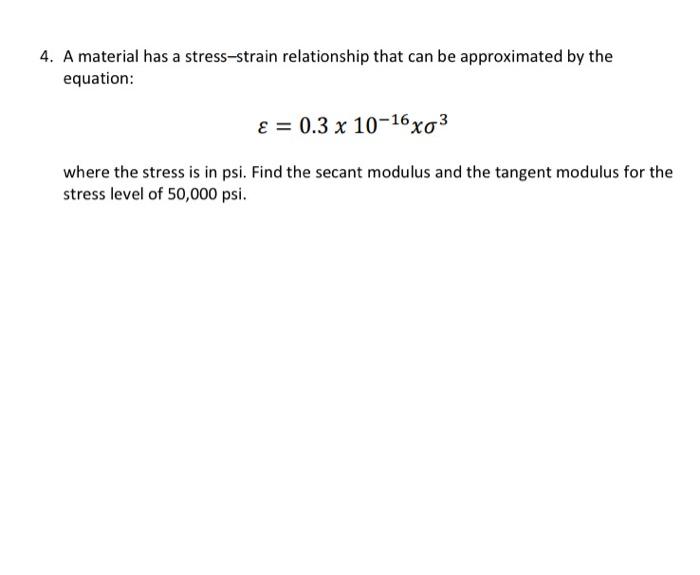 Solved 4. A material has a stress-strain relationship that | Chegg.com