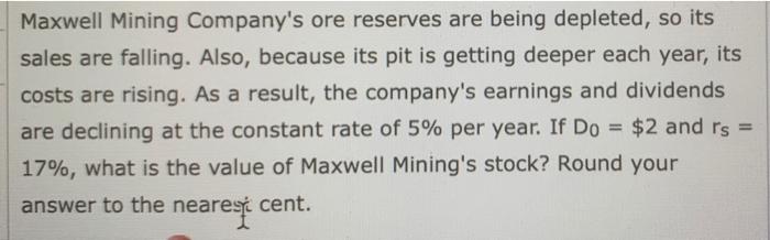 Solved Maxwell Mining Company's ore reserves are being | Chegg.com