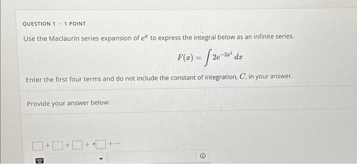 Solved QUESTION 1 1 POINT Use the Maclaurin series expansion | Chegg.com