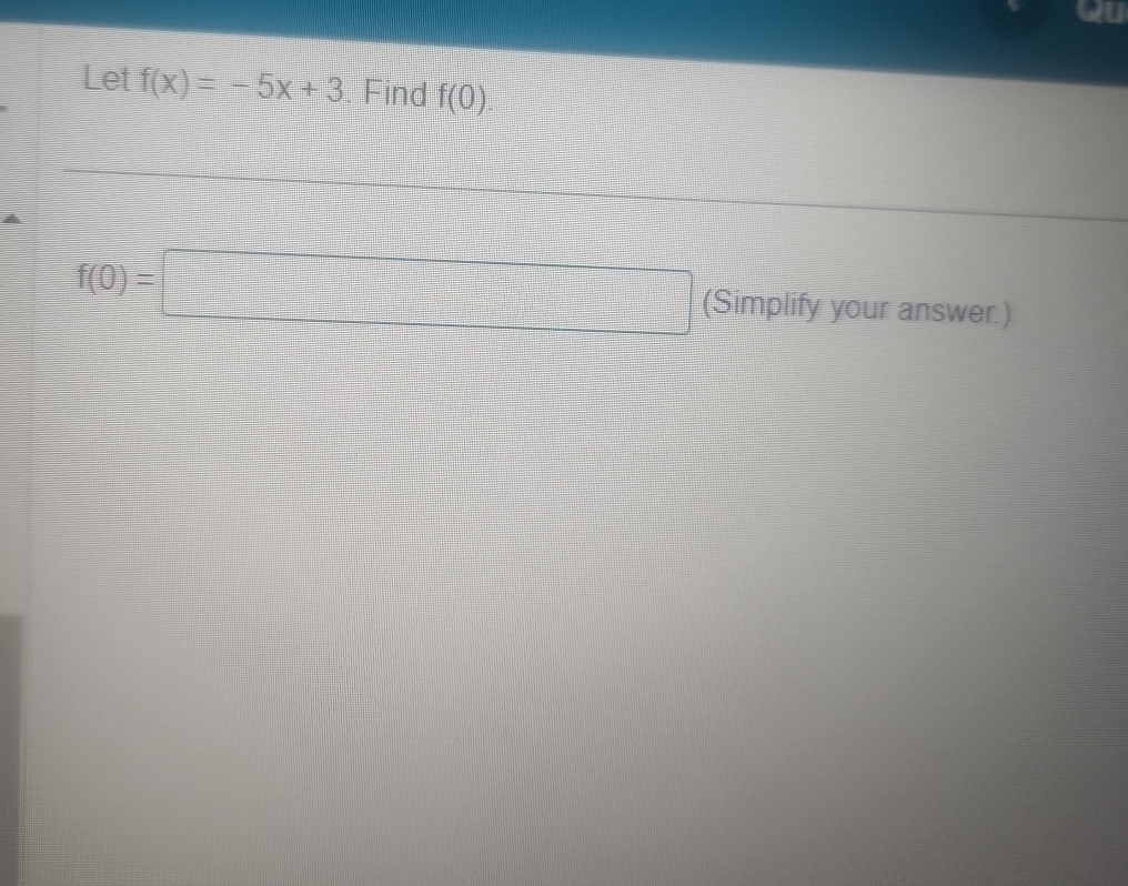 Solved Let f(x)=-5x+3. ﻿Find f(0)f(0) ﻿Simplify your | Chegg.com