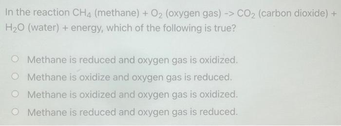 Solved In the reaction CH4 (methane) +O2 (oxygen gas) →CO2 | Chegg.com