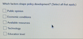 Solved Which factors shape policy development? (Select all | Chegg.com
