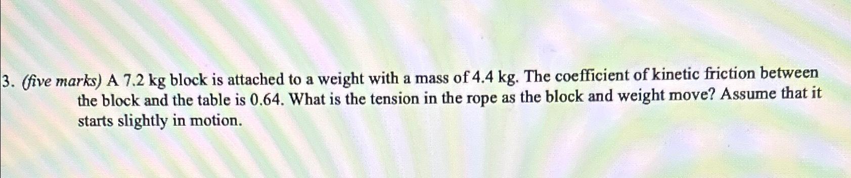 Solved A 7.2kg ﻿block is attached to a weight with a mass of | Chegg.com