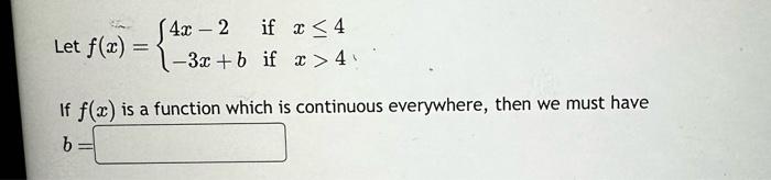 Solved Let f(x)={4x−2−3x+b if x≤4 if x>4 If f(x) is a | Chegg.com