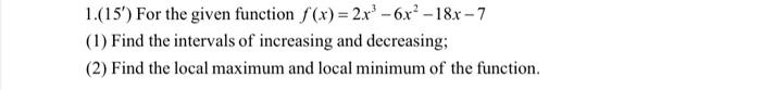 Solved 1.(15') For the given function f(x)=2x3−6x2−18x−7 (1) | Chegg.com