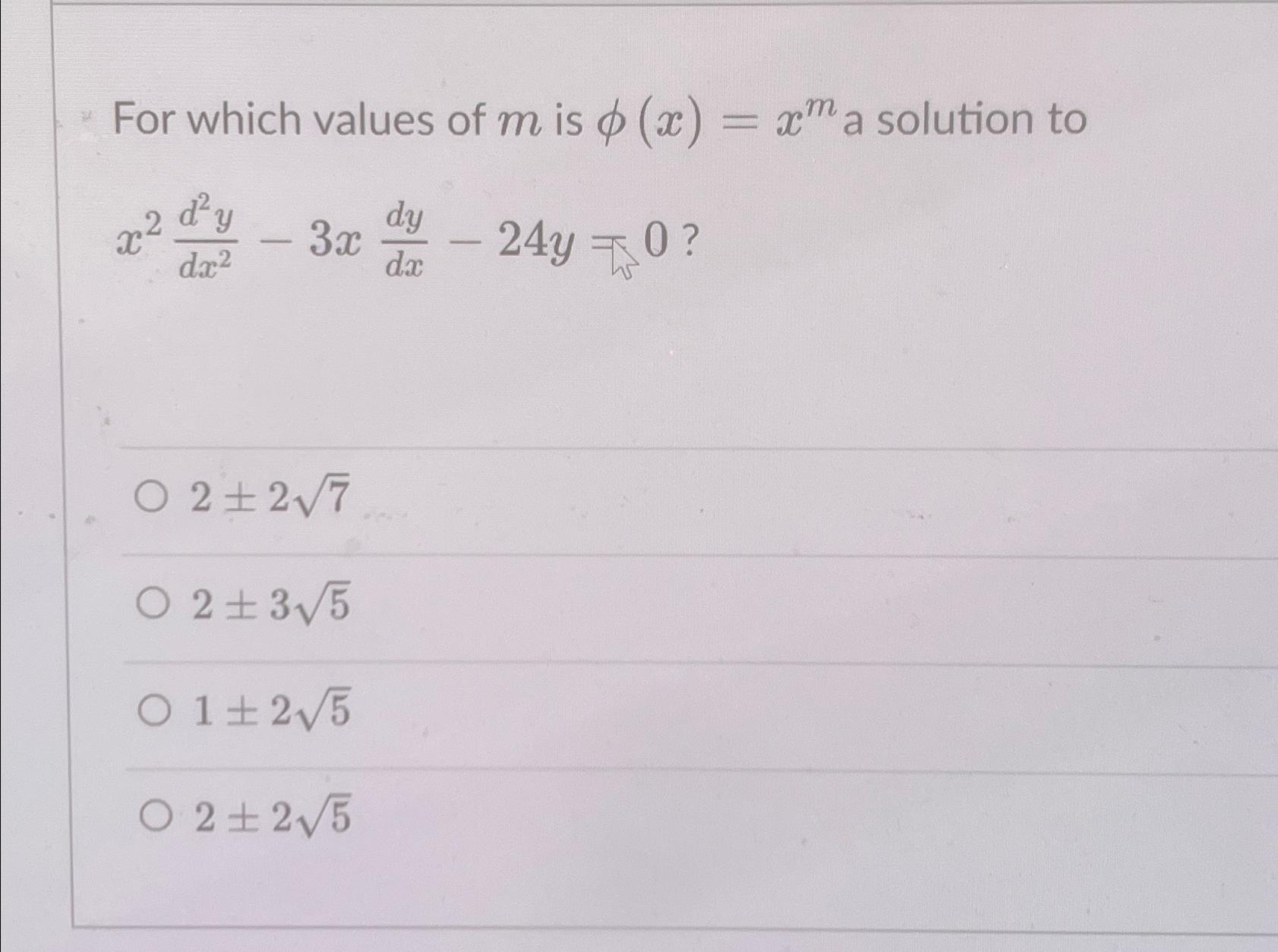 Solved For which values of m ﻿is φ(x)=xm ﻿a solution | Chegg.com