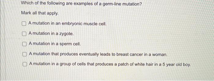Which of the following are examples of a germ-line | Chegg.com