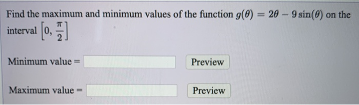 Solved Find the maximum and minimum values of the function | Chegg.com