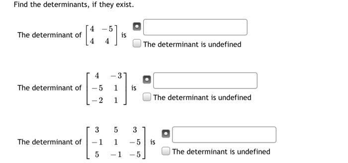 Solved The determinant of [44−54] is The determinant is | Chegg.com