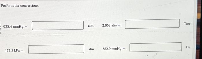 Solved Perform the conversions. 923.4mmHg= atm 2.063 atm= | Chegg.com