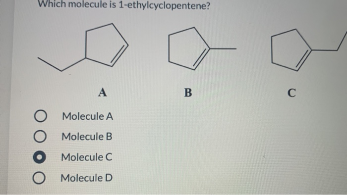 Solved Which molecule is 1-ethylcyclopentene? A B С Molecule | Chegg.com